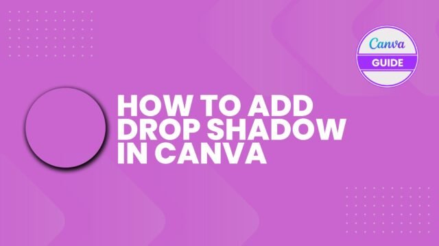 How to Add Drop Shadow in Canva to Images, Elements, & Text